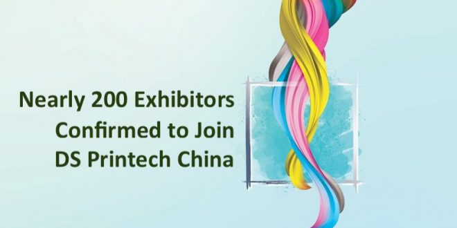 Nearly 200 exhibitors already confirmed to join DS Printech China
