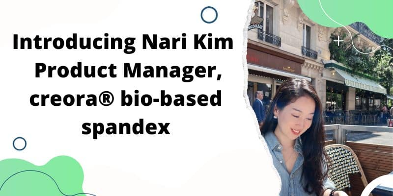 Nari Kim, Product Manager Hyosung’s creora® Bio-Based Spandex
