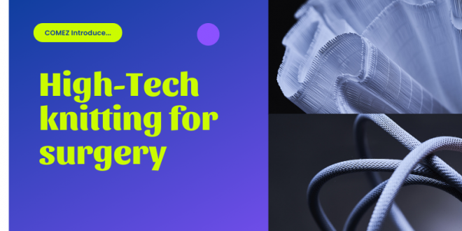 Comez introduce Knitting technology for medical surgery