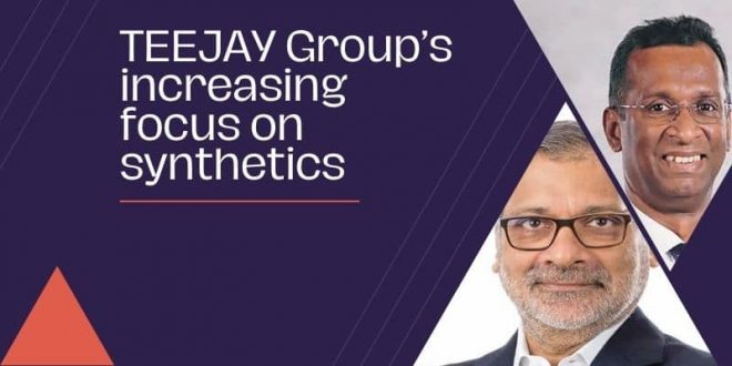 TEEJAY Group’s increasing focus on synthetics