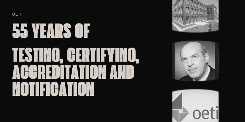OETI: 55 years of testing, certifying, accreditation and notification