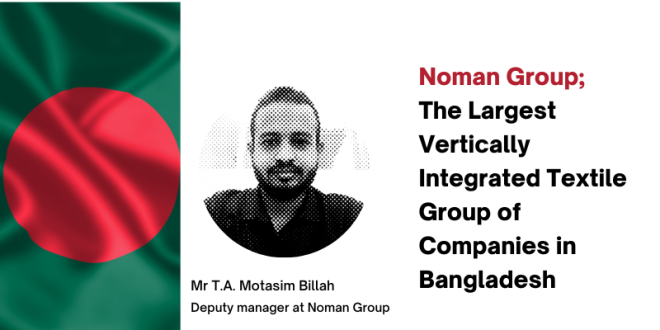 Noman Group; The Largest Vertically Integrated Textile Group