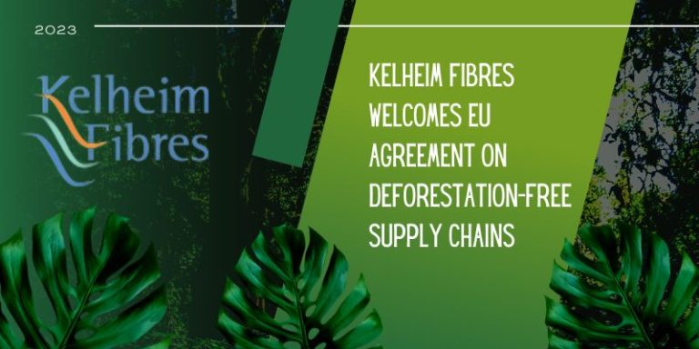 Kelheim Fibres Welcomes EU Agreement Deforestation-Free Supply Chain