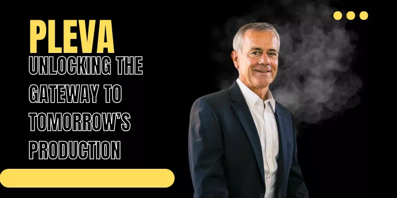 PLEVA: Unlocking The Gateway to Tomorrow’s Production