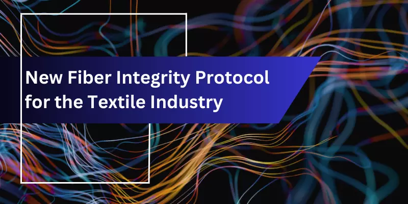 New Fiber Integrity Protocol for the Textile Industry