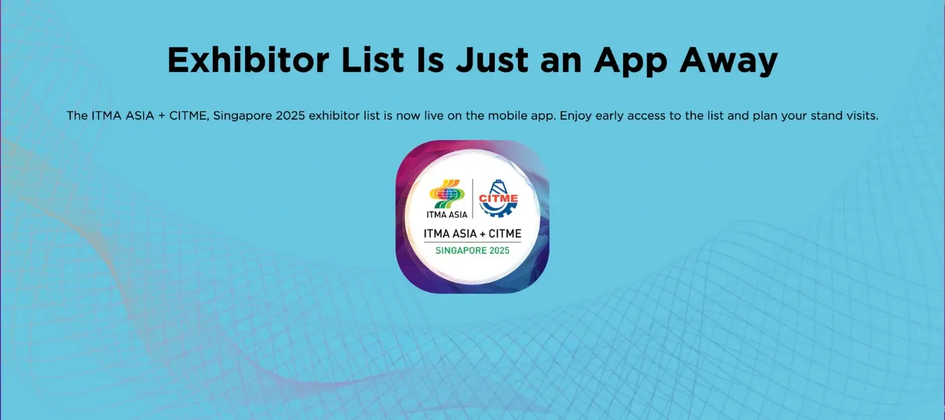 ITMA ASIA + CITME, Singapore 2025 Publishes Exhibitor List - Middle East Africa Textile News ...